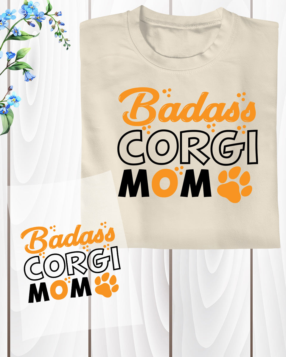 Badass Corgi Mom DTF Transfer Ready To Press – Super Custom Tees